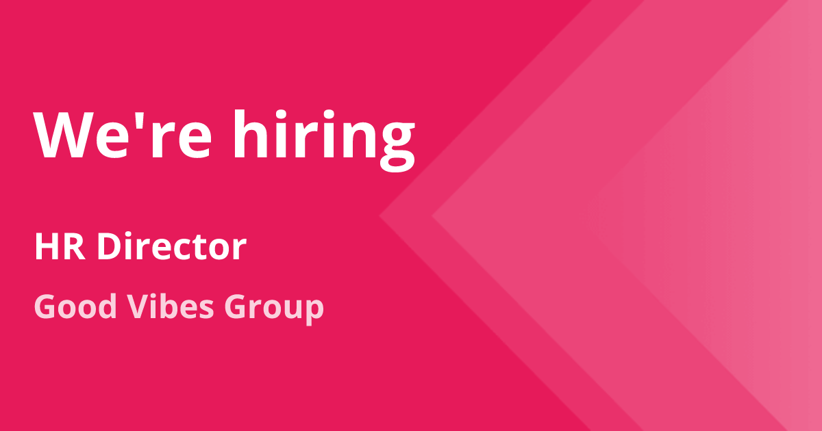 HR Director | Good Vibes Group