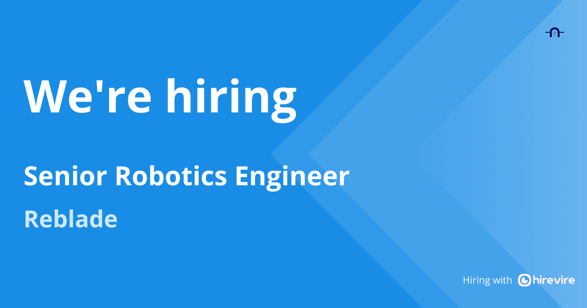 Senior Robotics Engineer | Reblade