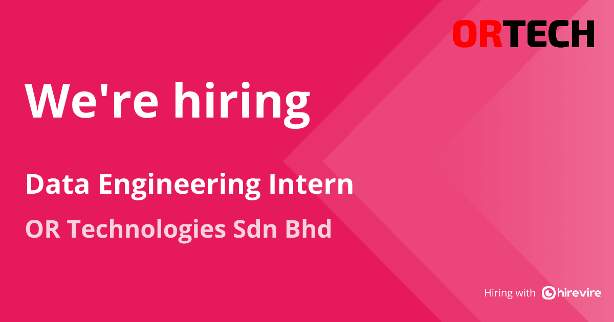 Data Engineering Intern | OR Technologies Sdn Bhd