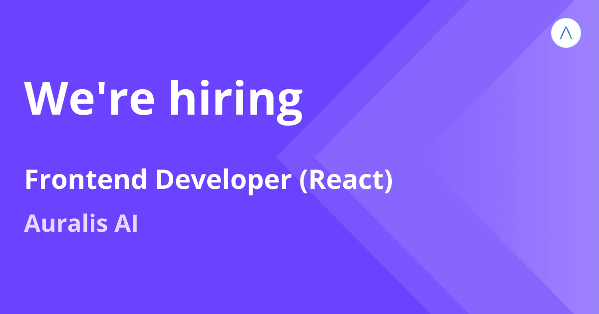 Frontend Developer (React) | Auralis AI