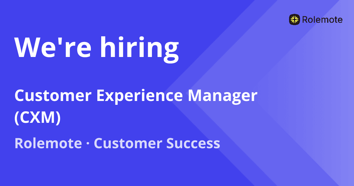Customer Experience Manager (CXM) | Rolemote · Customer Success