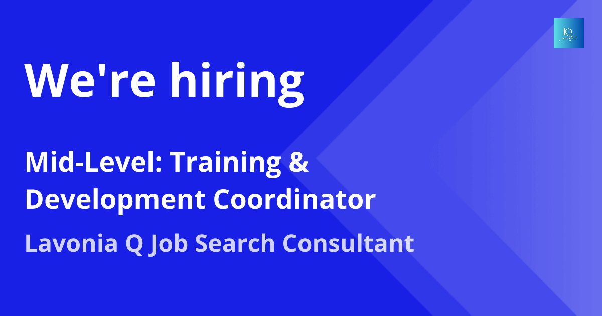 Mid-Level: Training & Development Coordinator | Lavonia Q Job Search ...