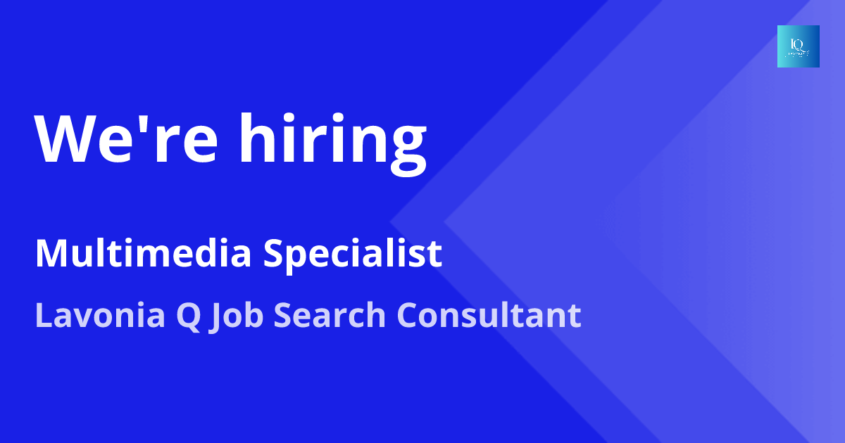 Multimedia Specialist | Lavonia Q Job Search Consultant