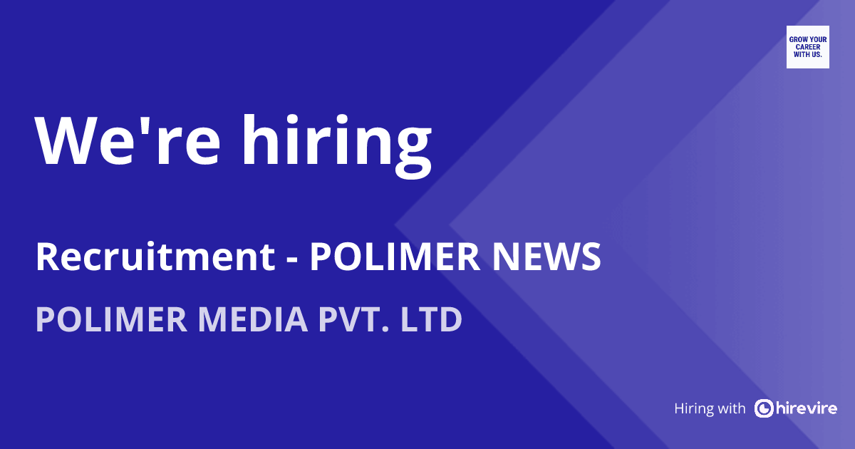 Recruitment - POLIMER NEWS | POLIMER MEDIA PVT. LTD